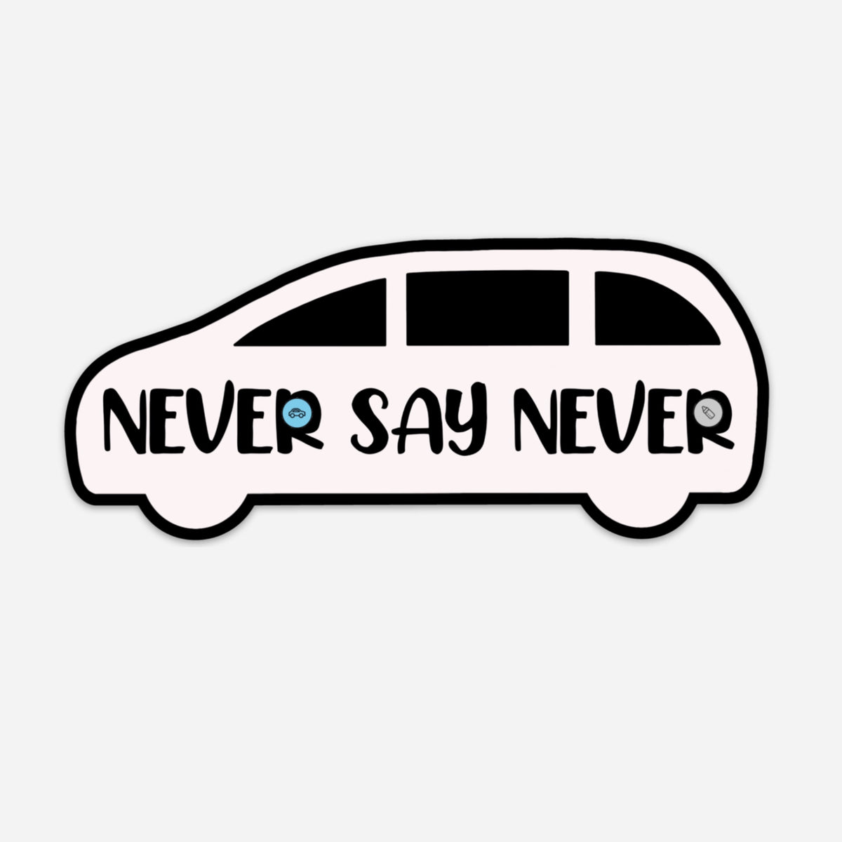 WHITE NEVER SAY NEVER // Car Mom Sticker – The Car Mom